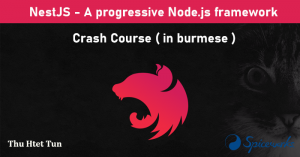 NestJs Crash Course (in burmese) - Web Development & Tech Blog | Spiceworks Myanmar