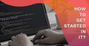 How to Get Started in IT (Information Technology) - Web Development & Tech Blog | Spiceworks Myanmar