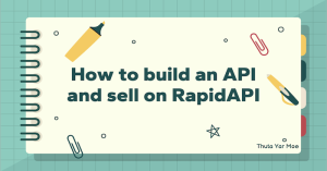 How to build an API and sell on RapidAPI - Web Development & Tech Blog ...